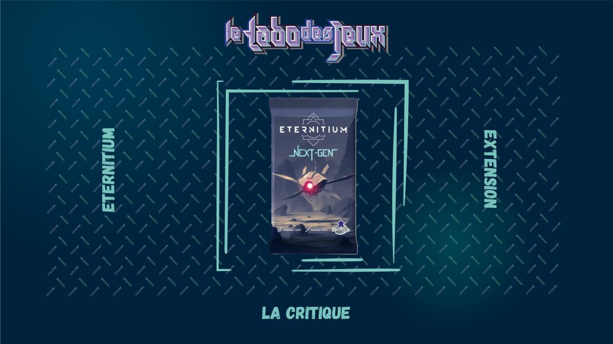Test : Eternitium extension Next Gen | Le Labo des Jeux
